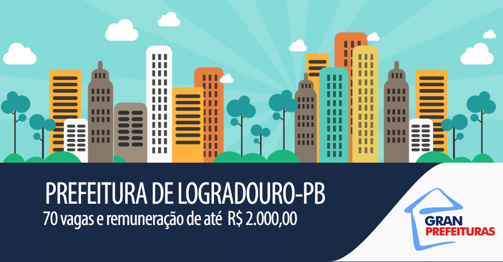 Prefeitura de Logradouro-PB abre concurso com 72 vagas. Remuneração ...