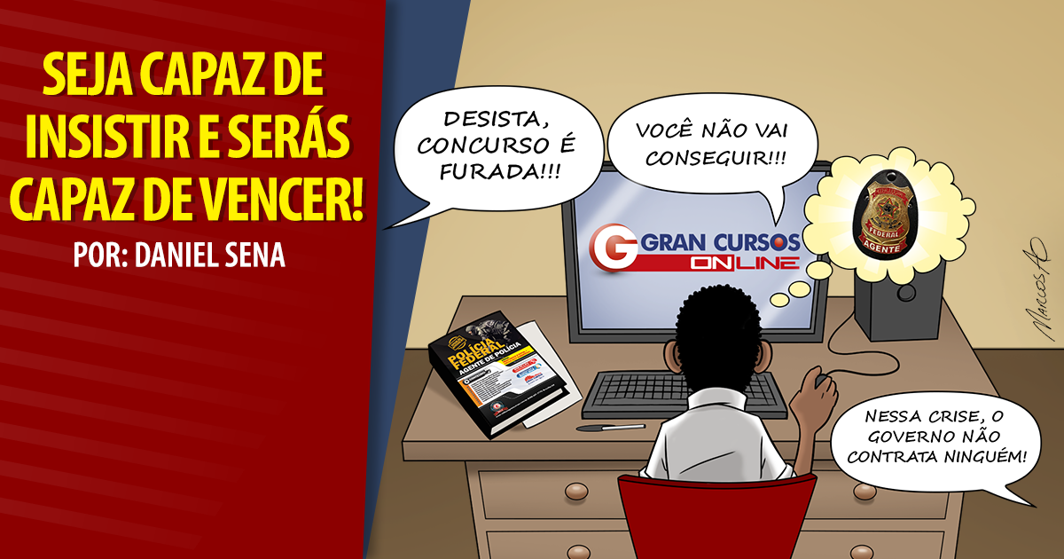 Seja capaz de insistir e serás capaz de vencer!