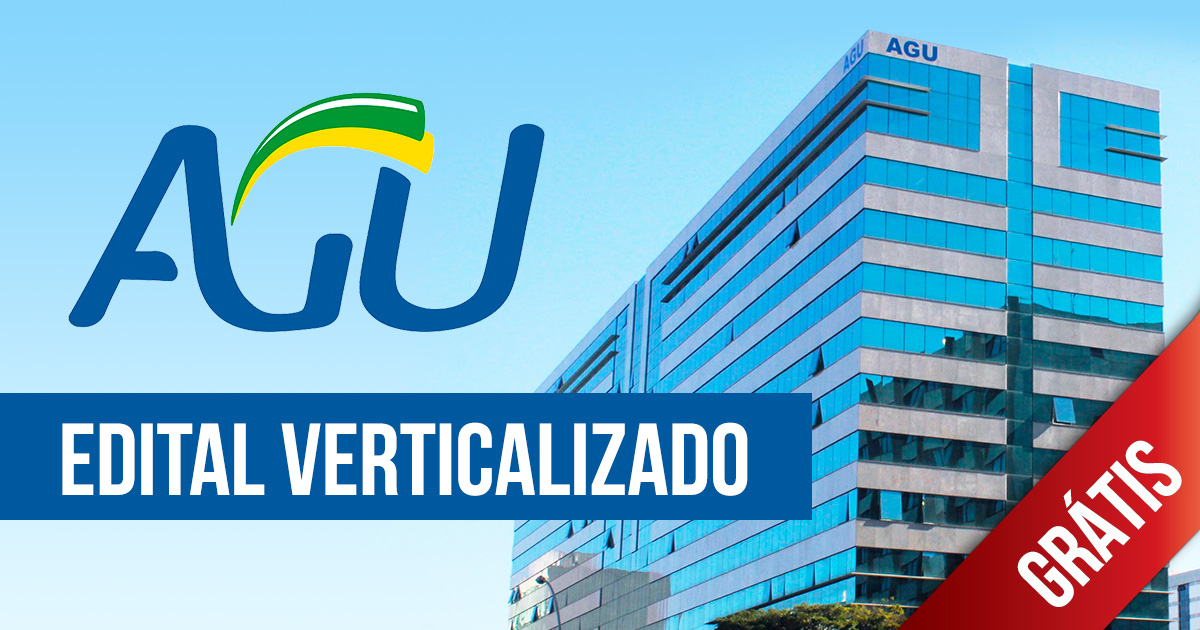 Edital Verticalizado AGU: baixe GRATUITAMENTE aprimore os seus estudos!