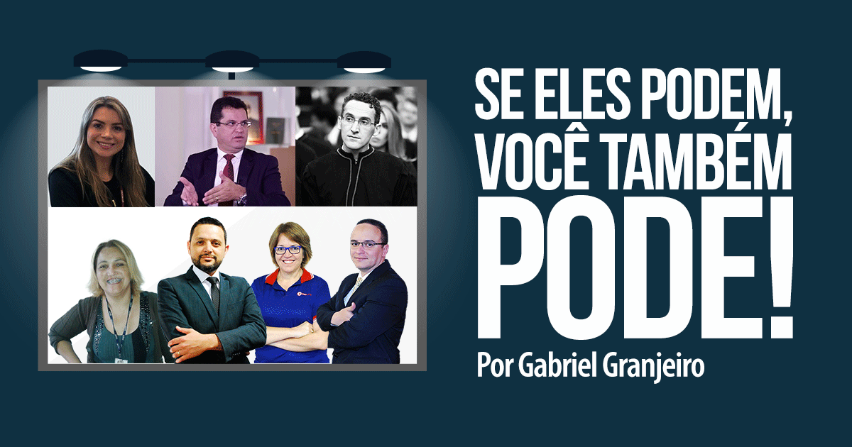 Se eles podem, você também pode.