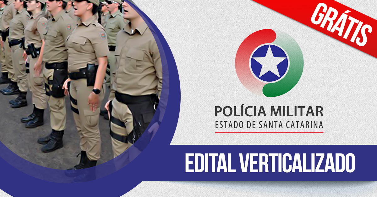 PM SC: Baixe agora o edital verticalizado!