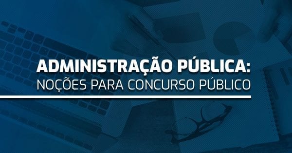 Noções De Administração Pública Para Concursos Gran Cursos Online