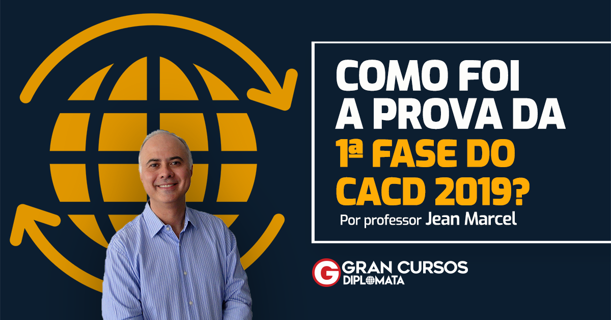 Como foi a prova da 1ª Fase do CACD 2019?