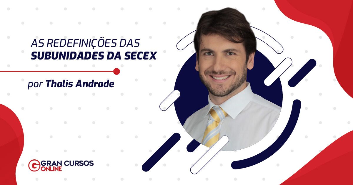 As redefinições das subunidades da SECEX