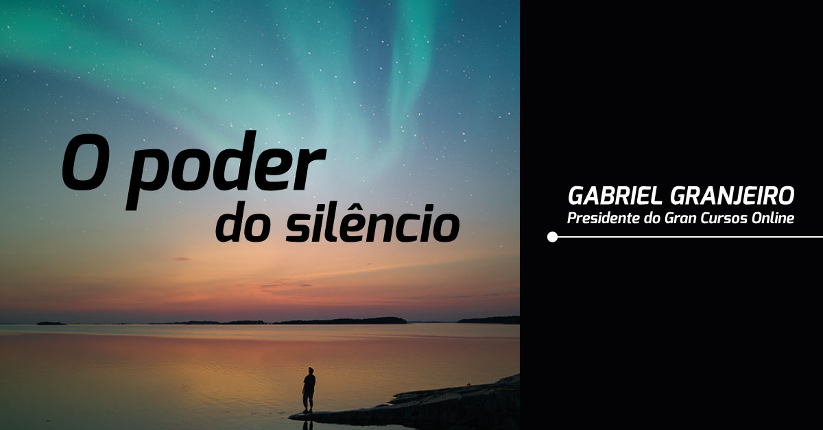 O Poder do Silêncio: Por Gabriel Granjeiro. Confira!