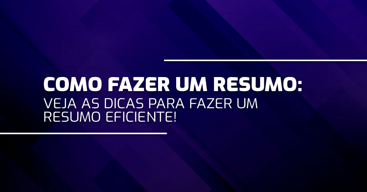 Como fazer um resumo: dicas para fazer um resumo eficiente!