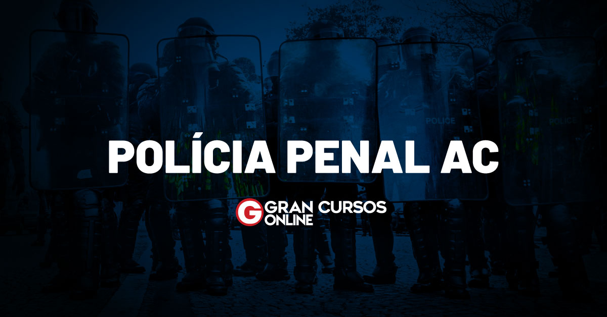 Concurso Polícia Penal AC: homologado; 261 vagas ofertadas!
