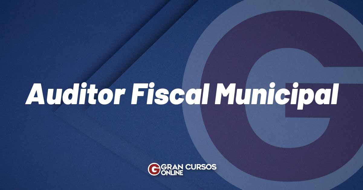 Auditor Fiscal Municipal: saiba mais sobre o cargo!