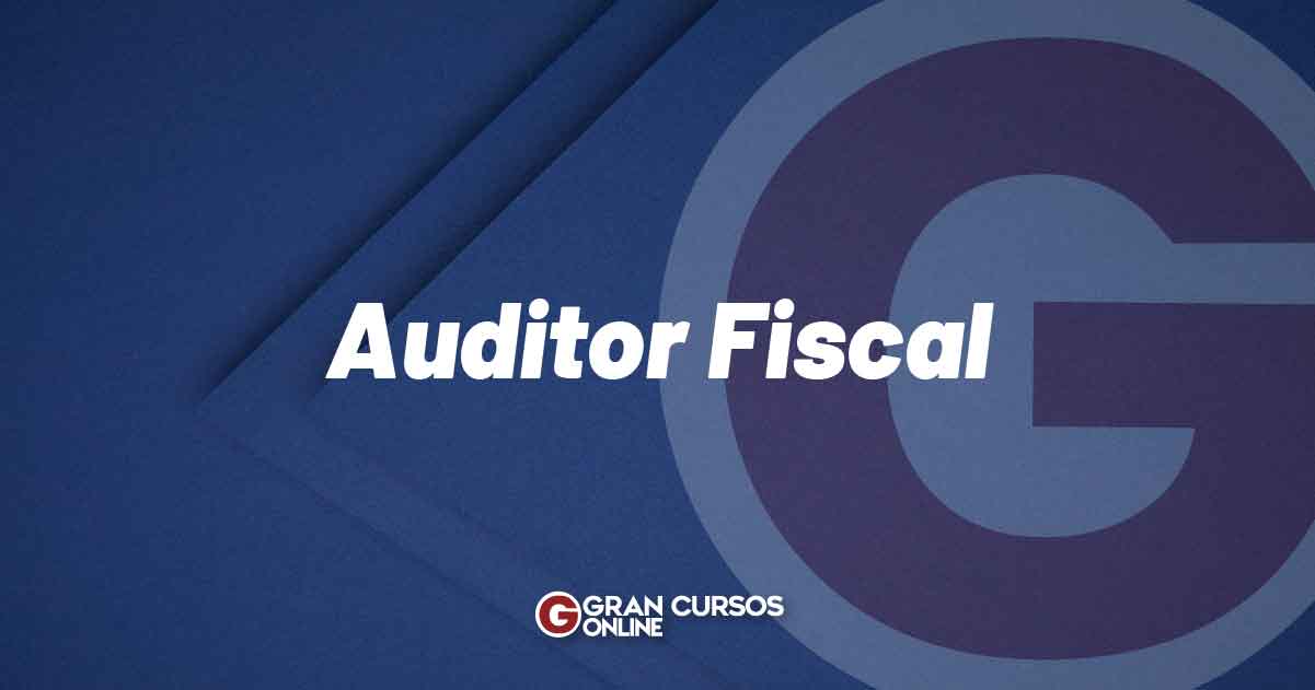 Auditor Fiscal: Conheça formação e comece a estudar aqui!