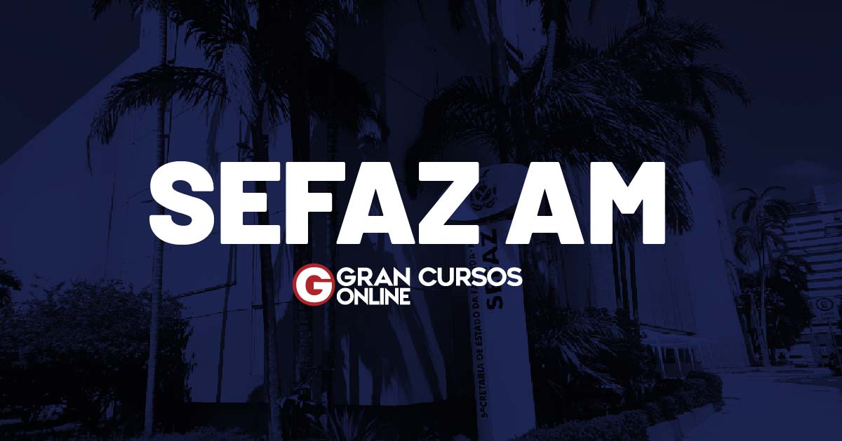 Concurso Sefaz AM: quais serão as disciplinas cobradas? Confira!