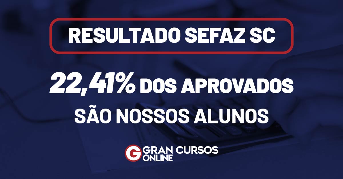 Resultado Sefaz SC: 22,41% dos aprovados são alunos do Gran
