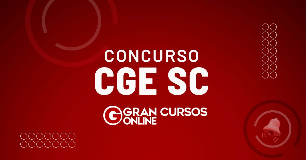 Edital CGE SC: saiu. Concurso oferta 95 vagas de nível superior