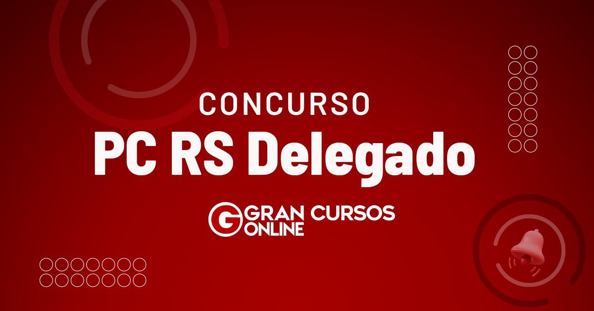Concurso PC RS Delegado está anunciado!