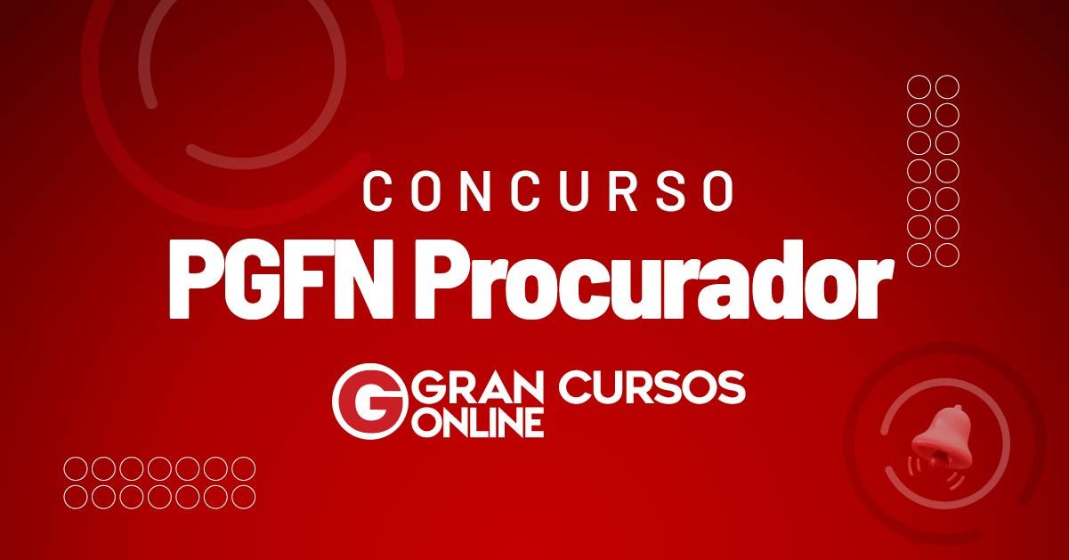 Concurso PGFN Procurador: Estude com o edital verticalizado!