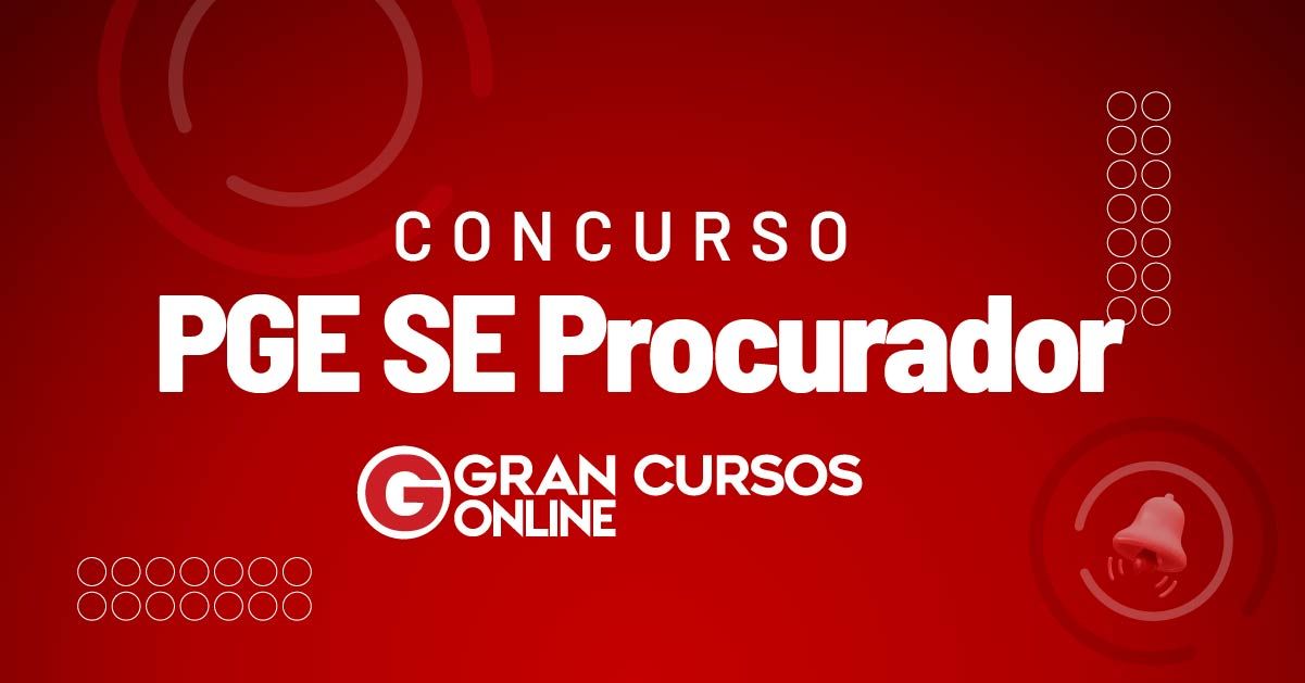 Concurso PGE SE Procurador: AUTORIZADO! Veja!