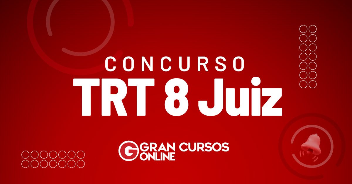Concurso TRT 8 Juiz previsto na seleção unificada do TST