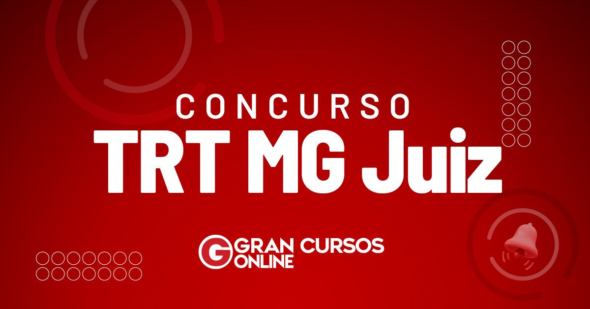 Concurso TRT MG Juiz: edital unificado oferta 45 vagas. Veja