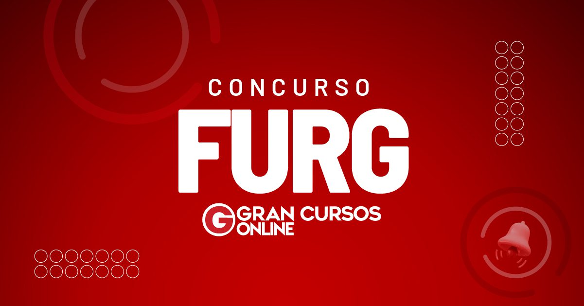 Edital FURG SAIU! Inicial de R$ 4,5 mil! Veja