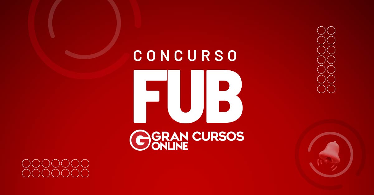 Edital FUB SAIU! Concurso oferta iniciais de R$ 4,1 mil!