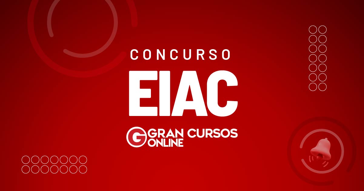 Edital EIAC 2024: provas no dia 28 de maio; confira!
