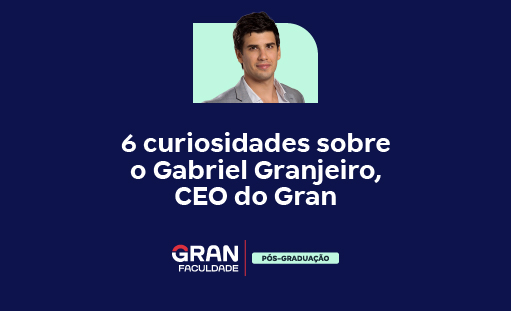 6 curiosidades sobre o Gabriel Granjeiro, CEO do Gran