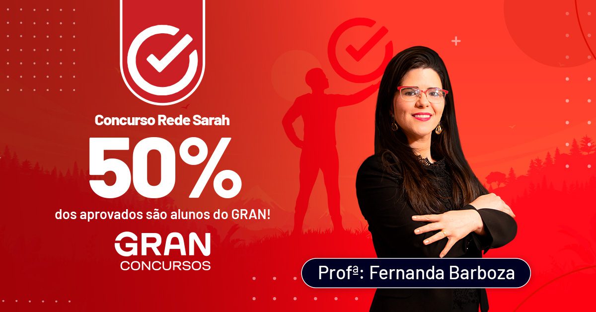 Edital Rede Sarah: 50% dos aprovados são do Gran!