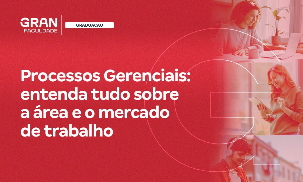 Processos Gerenciais: o que é a área e como é o mercado?