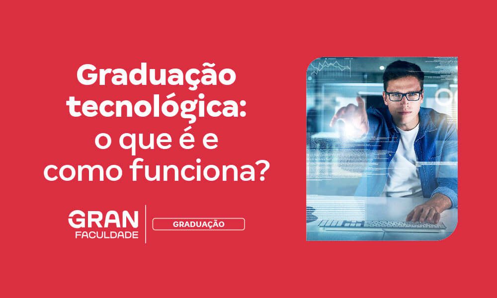 Graduação Tecnológica: entenda o que é e se vale a pena!
