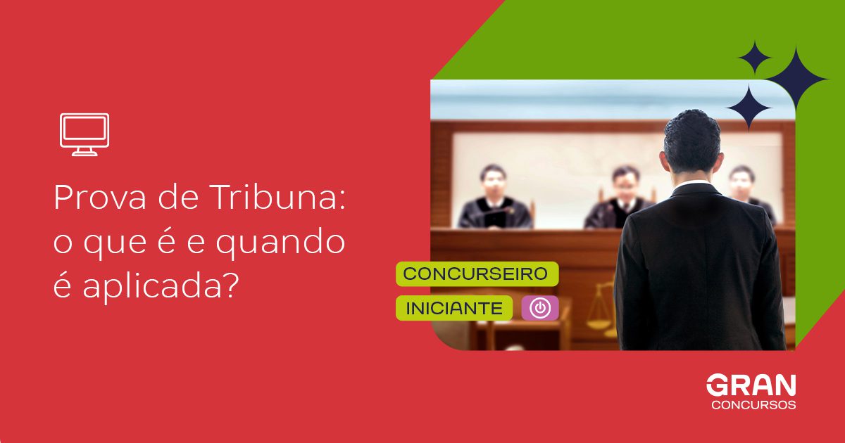 Prova de Tribuna: o que é e quando é aplicada?