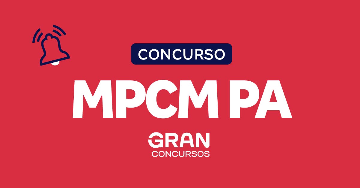 Concurso MPCM PA: último edital vigente até 2026. Veja