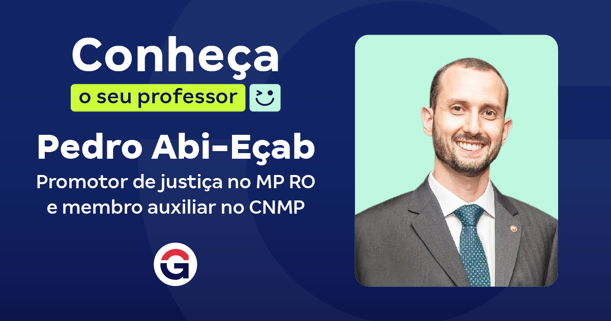 Conheça o seu professor: Pedro Abi-Eçab, Promotor de Justiça!