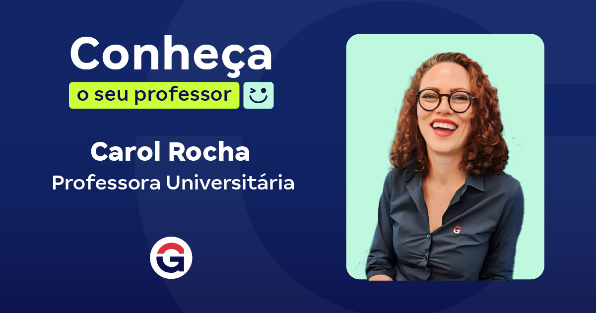 Conheça o seu professor: Carol Rocha, professora universitária!
