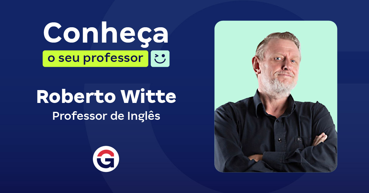 Conheça o seu professor: Roberto Witte, professor de Inglês!