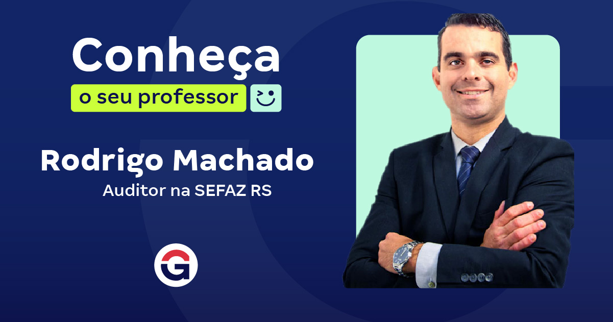 Conheça o seu Professor: Rodrigo Machado, Auditor da Sefaz/RS!