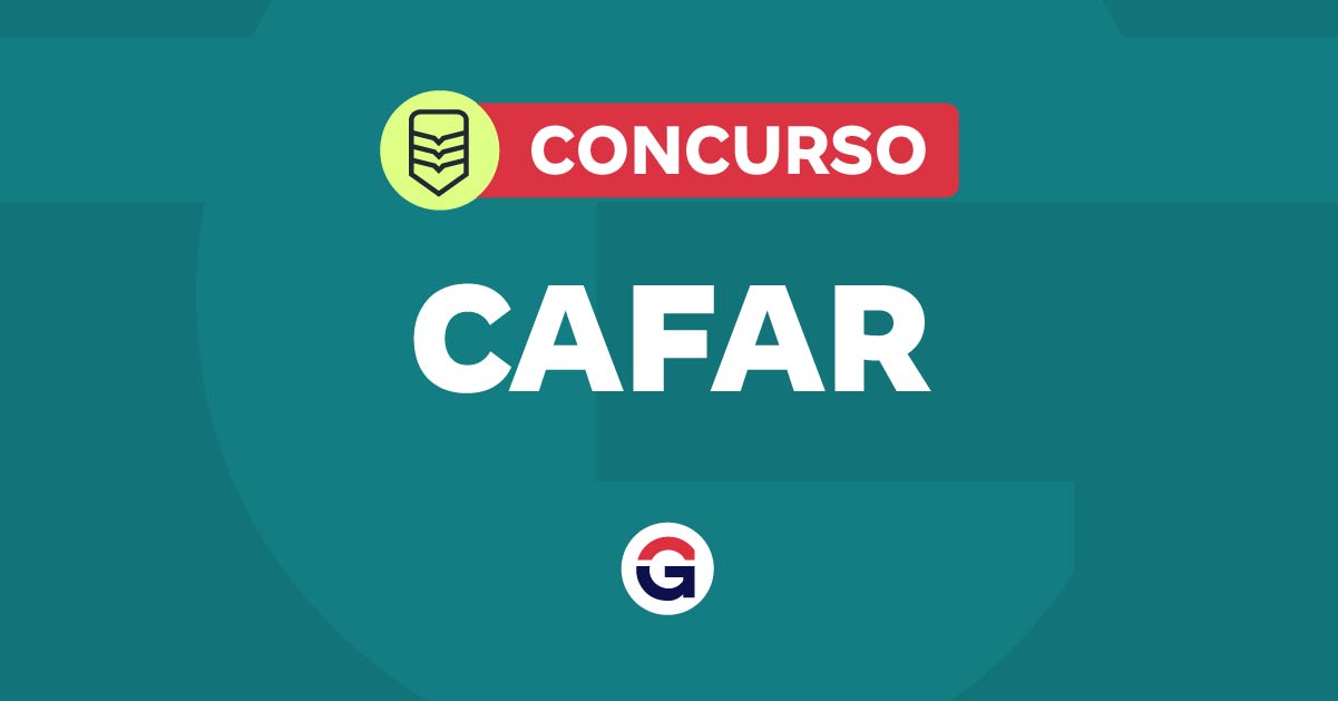 Edital CAFAR 2025: remuneração de até R$ 13,5 mil!