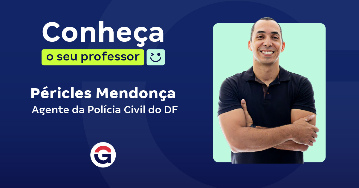 Conheça o seu professor: Péricles Mendonça, Agente da PCDF!