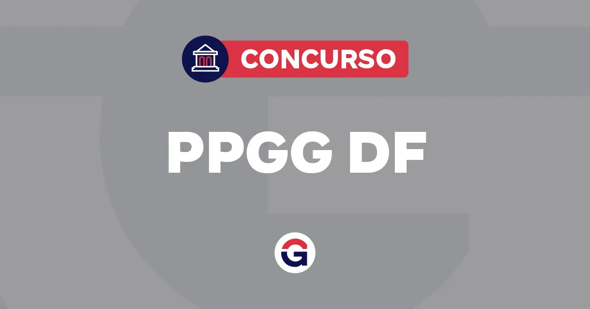 Concurso PPGG DF: nomeações em 2026. Saiba mais!
