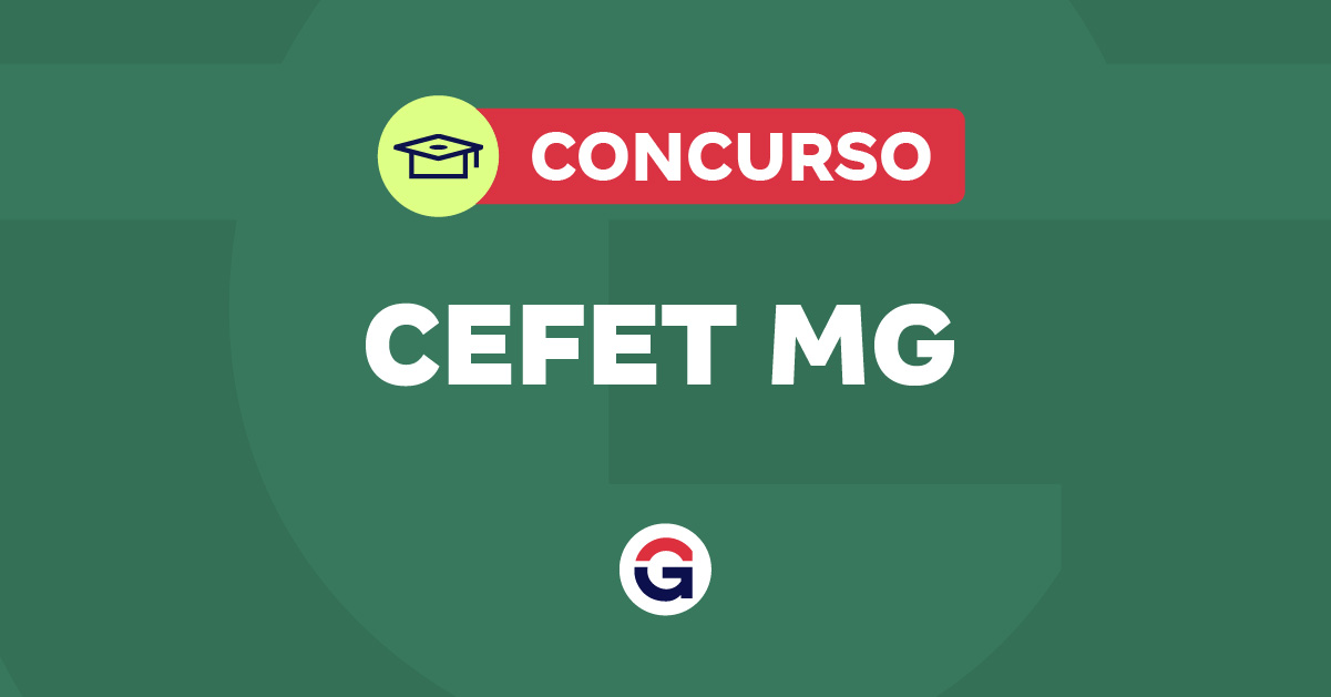 Concurso CEFET MG: inscrições prorrogadas até 09/04; VEJA!