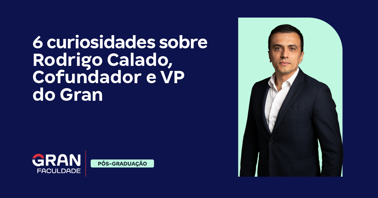 7 curiosidades sobre Rodrigo Calado, Cofundador e VP do Gran